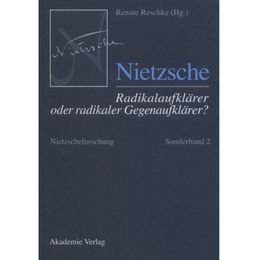 Nietzsche - Radikalaufkl&auml;rer oder radikaler Gegenaufkl&auml;rer?