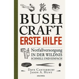 Bushcraft Erste Hilfe. Notfallversorgung in der Wildnis - schnell und einfach