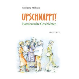 Upschnappt! Plattdeutsche Geschichten