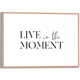 Poster Reinders "Live in the Moment", schwarz (farbe bild(er): schwarz, wei&szlig;), B:30cm H:20cm T:1,6cm, MDF, Bilder, Poster