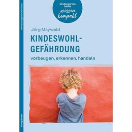 Kindeswohlgef&auml;hrdung - vorbeugen, erkennen, handeln