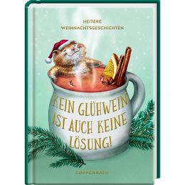 Coppenrath Kein Gl&uuml;hwein ist auch keine L&ouml;sung!