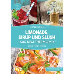 Riva Verlag Limonade, Sirup und Slush aus dem Thermomix&reg;