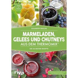 Riva Verlag Marmeladen, Gelees und Chutneys aus dem Thermomix&reg;