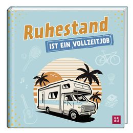 Ruhestand ist ein Vollzeitjob