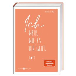 Ich wei&szlig;, wie es dir geht. Gott