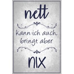 Metallbild queence "Nett bringt nix", blau (farbe bild(er): blau), B:30cm H:20cm, Bilder, Spr&uuml;che, Texte, witzig