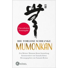 K&ouml;sel-Verlag Die torlose Schranke - Mumonkan - &Uuml;berarbeitete Neuausgabe