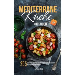 Mediterrane K&uuml;che Kochbuch XL