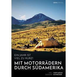 Ein Jahr ist viel zu kurz! Mit Motorr&auml;dern durch S&uuml;damerika