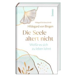 Hildegard von Bingen - Die Seele altert nicht