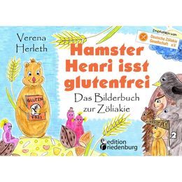 Hamster Henri isst glutenfrei - Das Bilderbuch zur Z&ouml;liakie