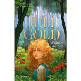 Juli Gold - W&auml;chterin der Zeit