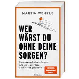 Wer w&auml;rst du ohne deine Sorgen?