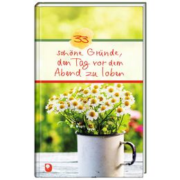 33 sch&ouml;ne Gr&uuml;nde, den Tag vor dem Abend zu loben
