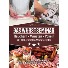 ich-zapfe Kochbuch, Rezeptbuch - Das Wurstseminar - Mit 100 erprobten Wurstrezepten