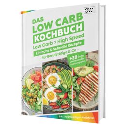 Low Carb Express - Das Kochbuch f&uuml;r Berufst&auml;tige - Blitzschnelle &amp; einfache Reze...