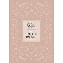 Bl&uuml;hende Worte. Dein Bibellese-Journal