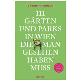 111 G&auml;rten und Parks in Wien, die man gesehen haben muss
