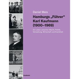 Hamburgs "F&uuml;hrer" Karl Kaufmann (1900-1969)