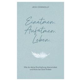 Einatmen. Aufatmen. Leben.