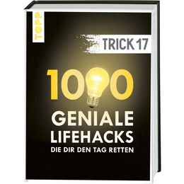 Trick 17. 1000 geniale Lifehacks, die dir den Tag retten