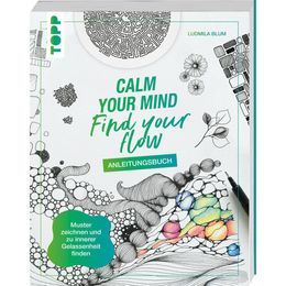 Calm Your Mind - Find Your Flow - Anleitungsbuch