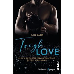Piper Verlag GmbH Tough Love - Er ist ihre gr&ouml;&szlig;te Herausforderung, sie sein Verh&auml;ngnis