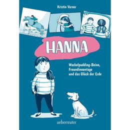 Hanna - Wackelpudding-Beine, Freundinnentage und das Gl&uuml;ck der Erde