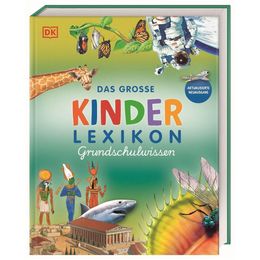 Dorling Kindersley Das gro&szlig;e Kinderlexikon &raquo;Grundschulwissen&laquo;