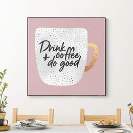 Bilderwelten Wechselbild Drink Coffee, Do Good - wei&szlig;