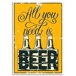Artland Wandbild &raquo;Alles, was du brauchst, ist Bier&laquo; 1 Stk. tlg. als Alubild, Leinwandbild, Poster, Wandaufkleber in verschied. Gr&ouml;&szlig;en gelb B/H/T: 50cm x 70cm,