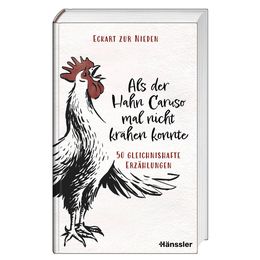 Als der Hahn Caruso mal nicht kr&auml;hen konnte