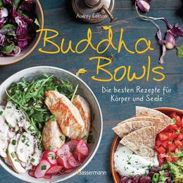 Bassermann Buddha Bowls - die besten Rezepte f&uuml;r K&ouml;rper und Seele: ausgewogen, lecker, voll...