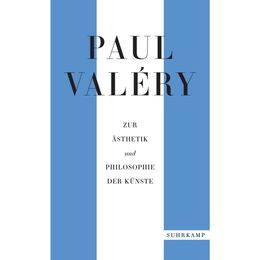 Paul Val&eacute;ry: Zur &Auml;sthetik und Philosophie der K&uuml;nste