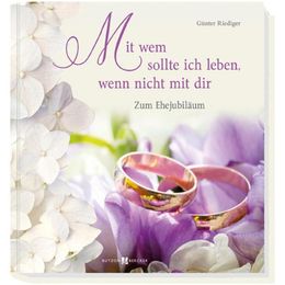Mit wem sollte ich leben, wenn nicht mit dir (1 St&uuml;ck)