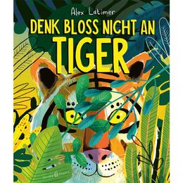 Denk blo&szlig; nicht an Tiger!