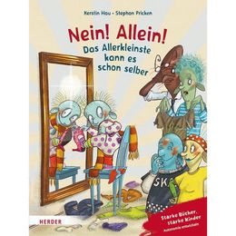 Herder Verlag Nein! Allein! Das Allerkleinste kann es schon selber