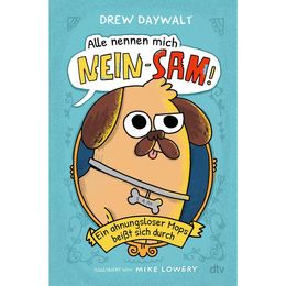 Alle nennen mich Nein-Sam - Ein ahnungsloser Mops bei&szlig;t sich durch