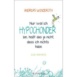 Nur weil ich Hypochonder bin, hei&szlig;t das ja nicht, dass ich nichts habe