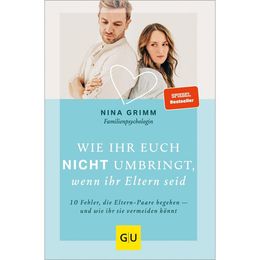 Wie ihr euch nicht umbringt, wenn ihr Eltern seid