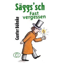 Fast vergessen - S&auml;ggs'sch