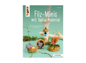 9783735850270 - Filz-Minis mit Naturmaterial (kreativkompakt) - Lydia Klös Kartoniert (TB)