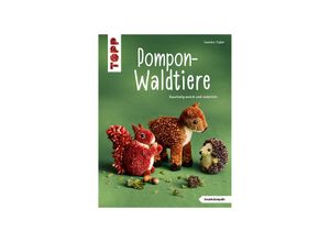 9783735850287 - Pompon-Waldtiere (kreativkompakt) Kuschelig weich und natürlich - Susanne Pypke Kartoniert (TB)