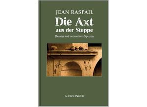 Image of Die Axt aus der Steppe - Jean Raspail, Gebunden