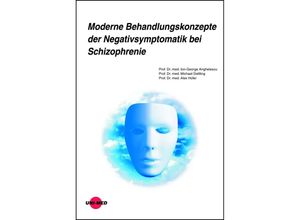 9783837424102 - UNI-MED Science   Moderne Behandlungskonzepte der Negativsymptomatik bei Schizophrenie - Ion-George Anghelescu Michael Dettling Alex Hofer Gebunden