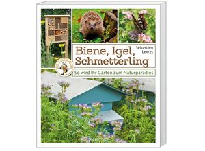 Image of Biene, Igel, Schmetterling. So wird Ihr Garten zum Naturparadies - Sébastien Levret, Kartoniert (TB)