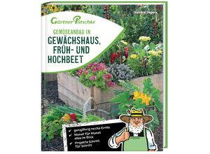 Image of Gemüseanbau in Gewächshaus, Früh- und Hochbeet - Gärtner Pötschke Edition - Sandra Jägers, Flex. Einband