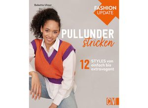 9783841066565 - Babette Ulmer - GEBRAUCHT Stricken Fashion Update Pullunder stricken 12 Styles von einfach bis extravagant Strickmode für Strickanfängerinnen und Fortgeschrittene - Preis vom 05102023 050521 h