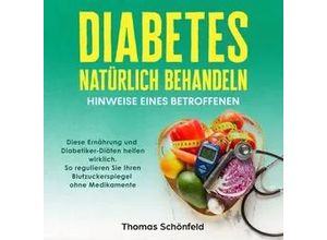 4057651638751 - Diabetes natürlich behandeln – Hinweise eines Betroffenen Diese Ernährung und Diabetiker-Diäten helfen wirklich So regulieren Sie Ihren Blutzuckerspiegel ohne Medikamente